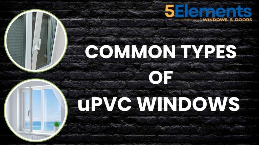 WHAT IS UPVC WINDOWS? A COMPLETE GUIDE TO BENEFITS & FEATURES